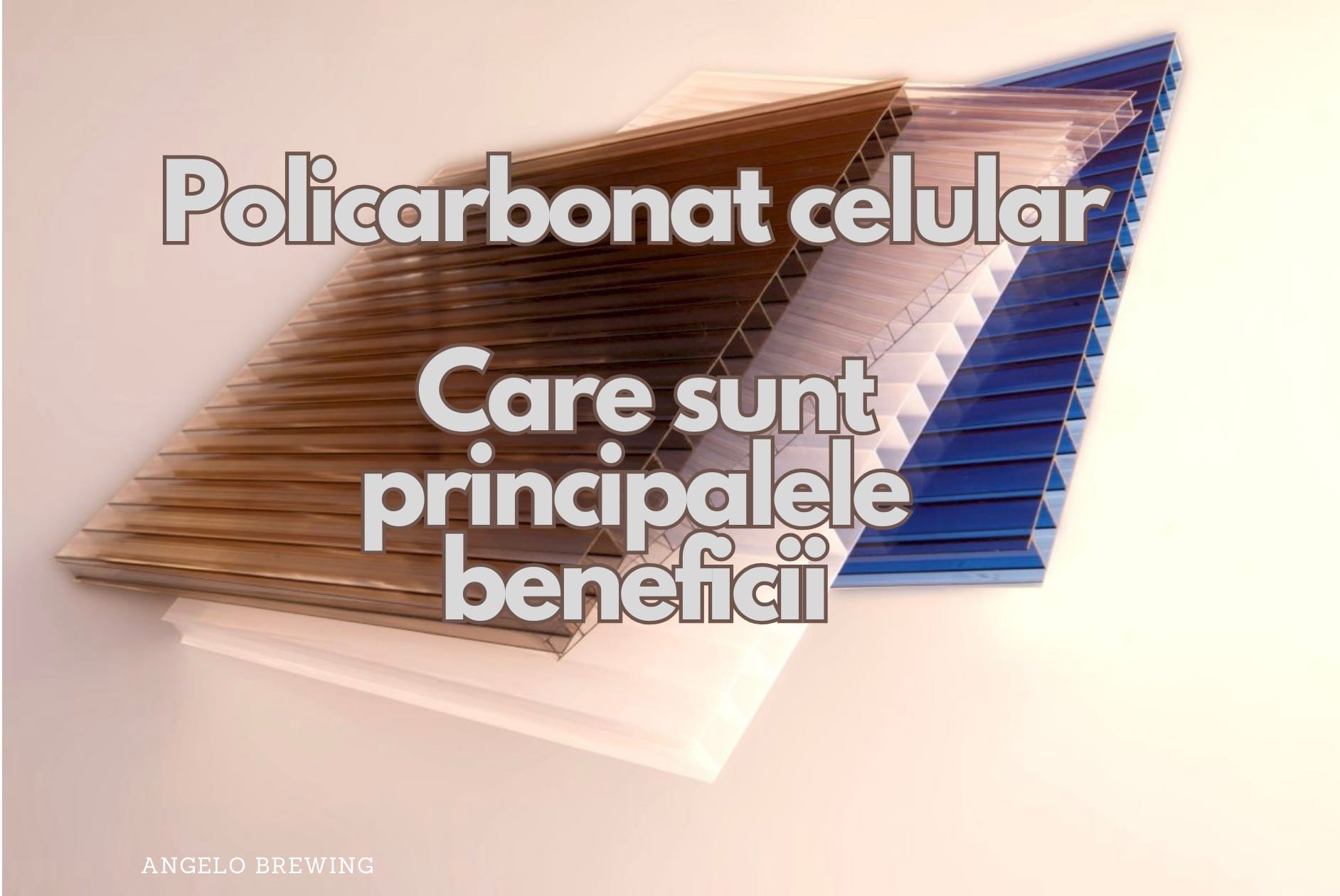 Policarbonat celular. Care sunt principalele beneficii ale ...